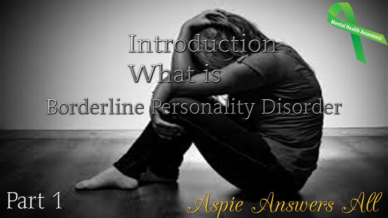 Introduction to Borderline Personality Disorder//AspieAnswersAll - YouTube