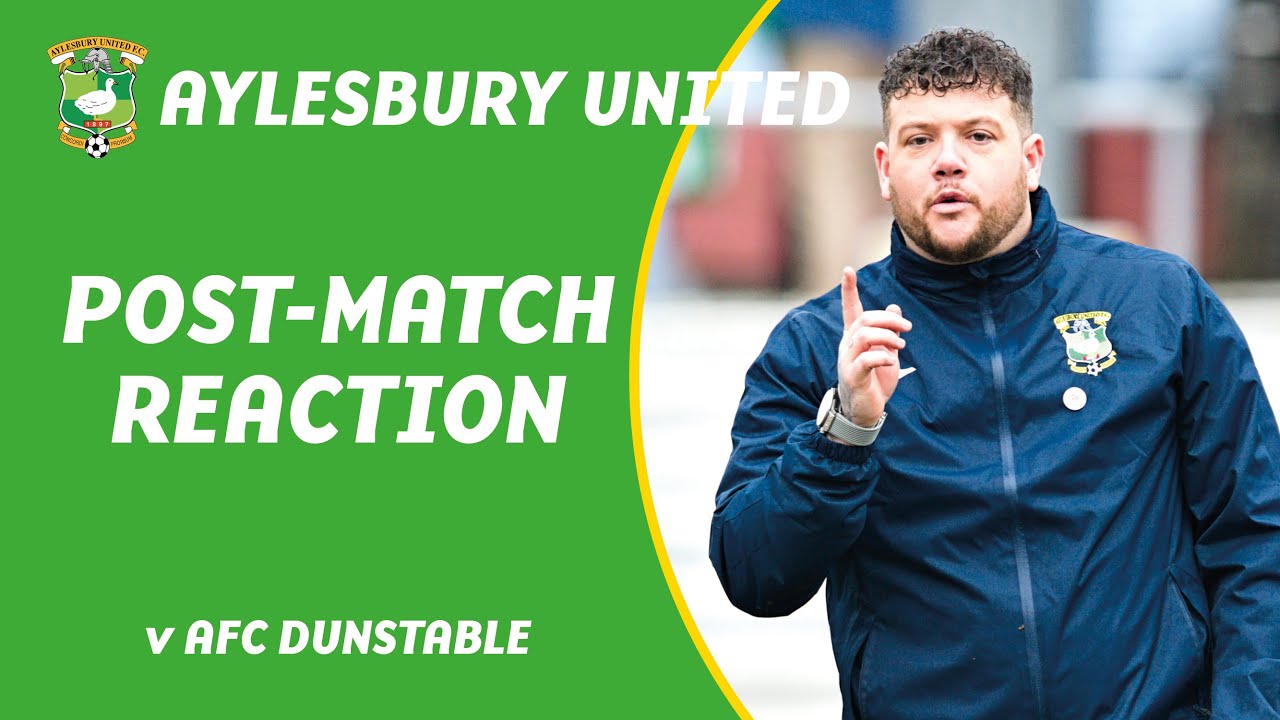 POST-MATCH REACTION | Aylesbury United 1-1 AFC Dunstable - YouTube