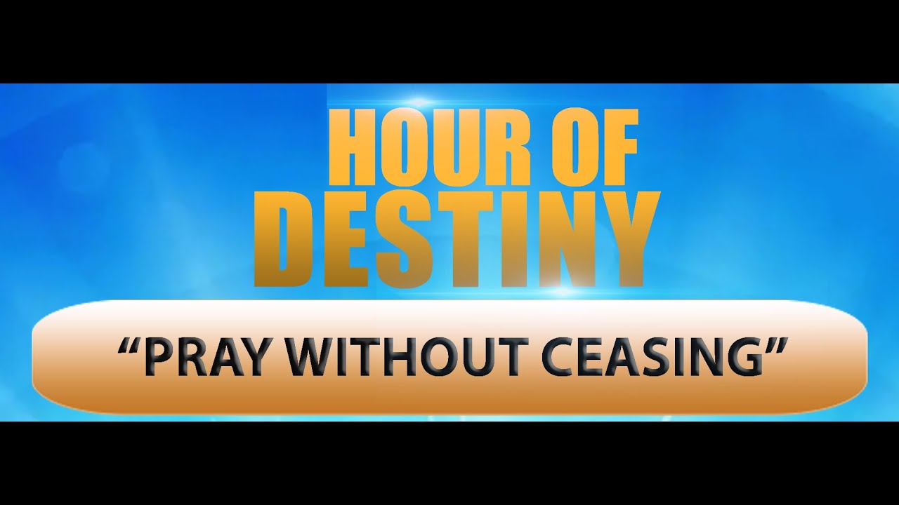 PRAY UNCEASINGLY by Rev Frank Gaisie | Hour of Destiny | 10.01.2023 ...