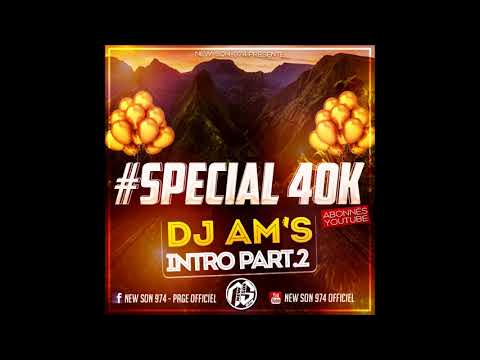 DJ AM'S - Intro Part.2 (Spécial 40K Abonnés New-Son-974) 2018