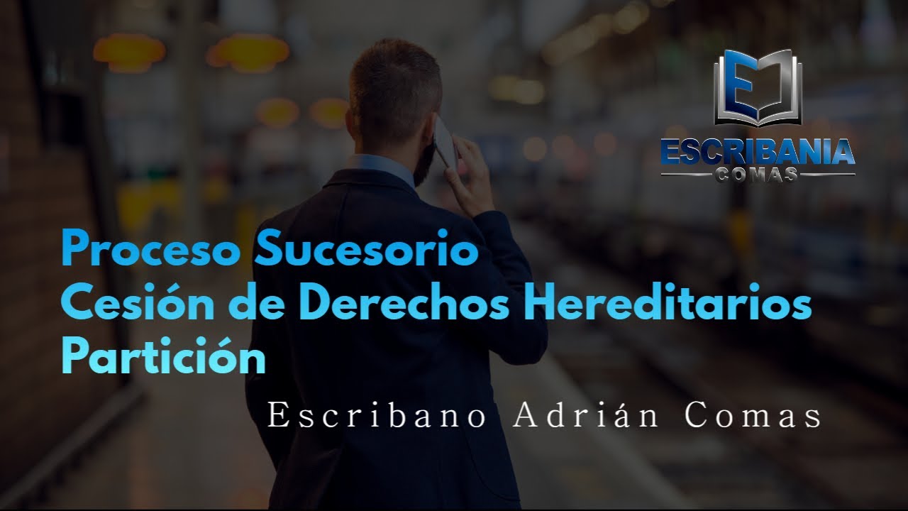 Proceso Sucesorio - Cesión de Derechos Hereditarios - Partición ...