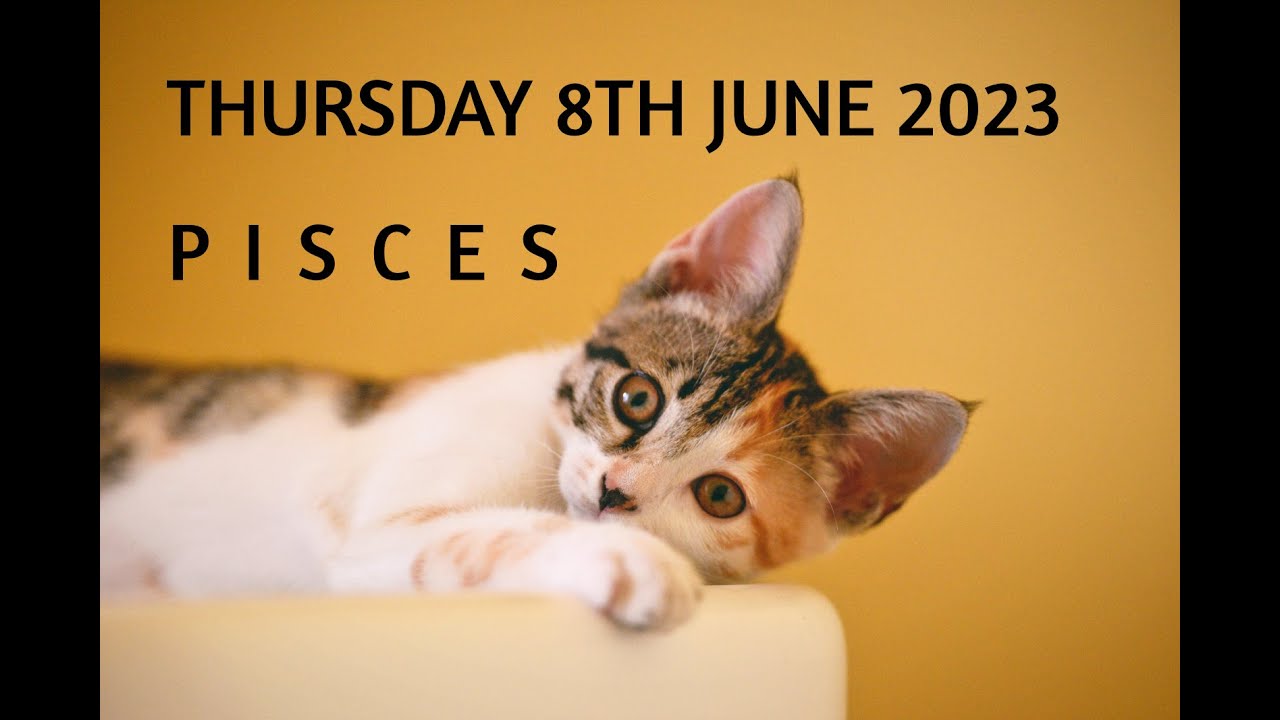 PISCES | THURSDAY JUNE 8TH 2023 | DAILY TAROT READING - YouTube