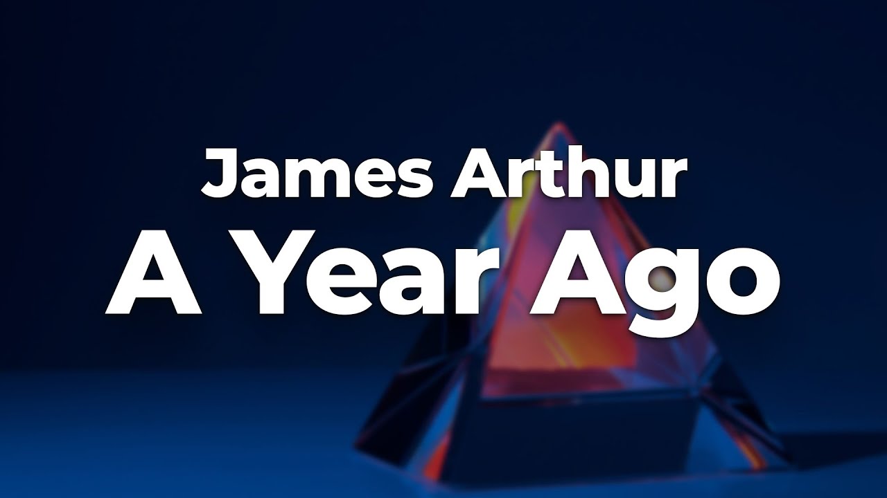 James Arthur - A Year Ago (Letra/Lyrics) | Official Music Video - YouTube
