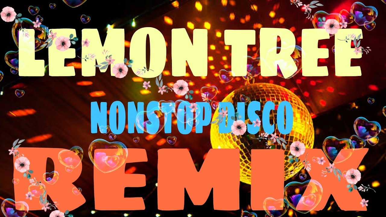 LEMON TREE | NON STOP DISCO REMIX | TIKTOK VIRAL REMIX @lizatv925 ...