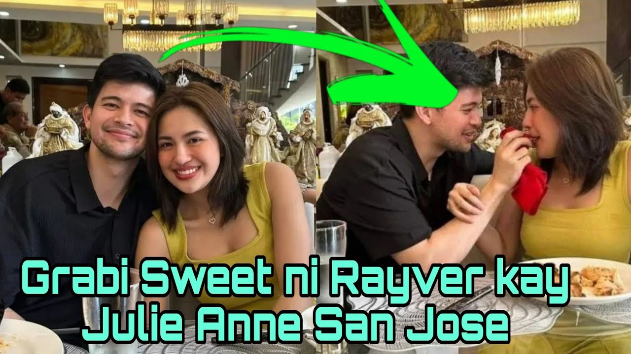 Rayver Cruz Ganito Ka SWEET sa Kanyang GIRLFRIEND na si Julie Anne San ...