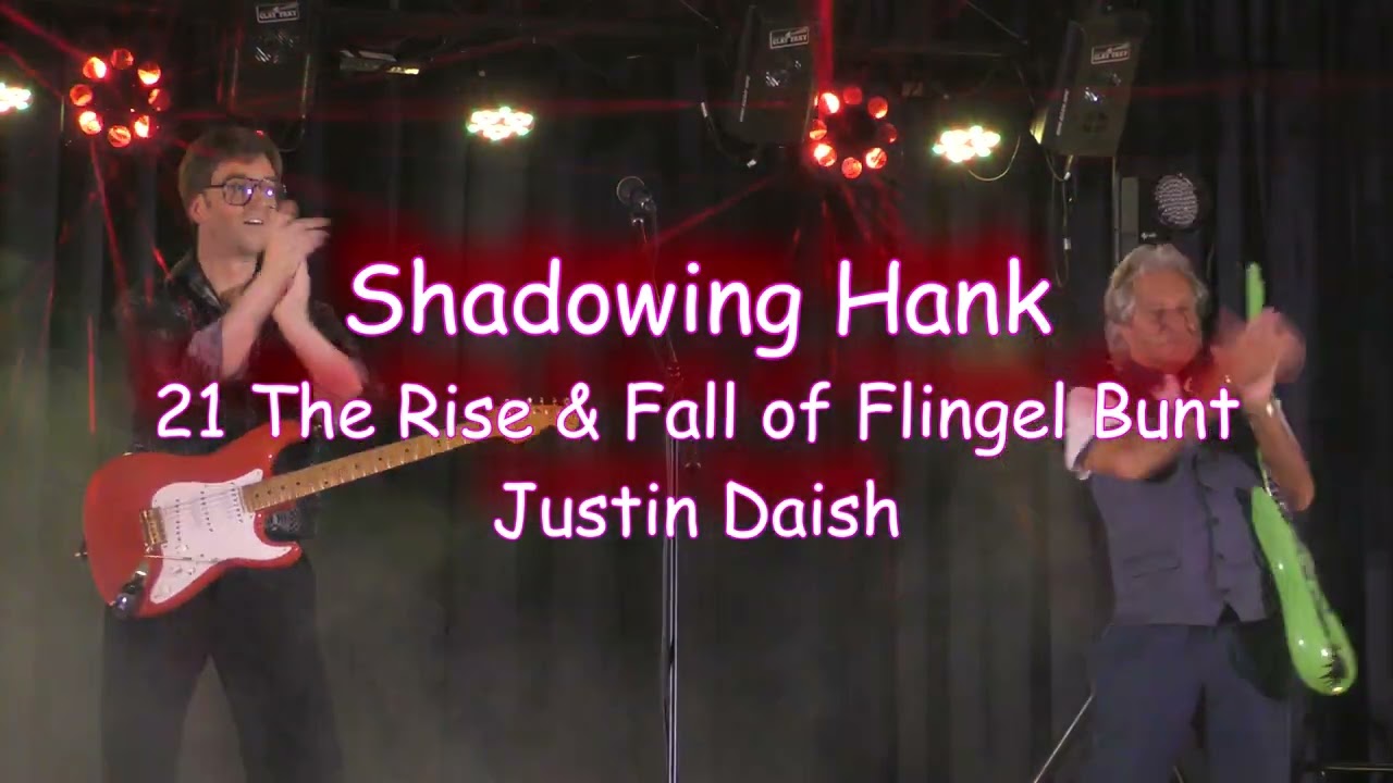 Shadowing Hank. 21 The Rise & Fall of Flingel Bunt. Scarborough 19 June ...