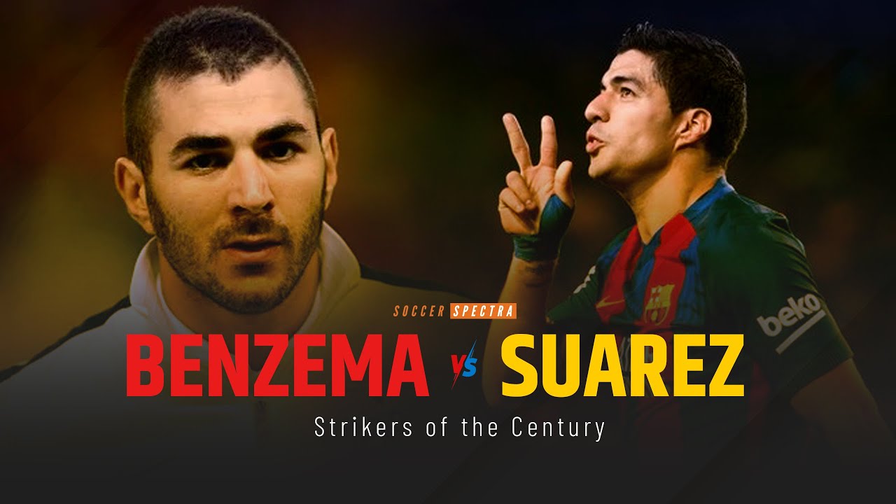 Strikers of the Century: Karim Benzema vs Luis Suarez - YouTube