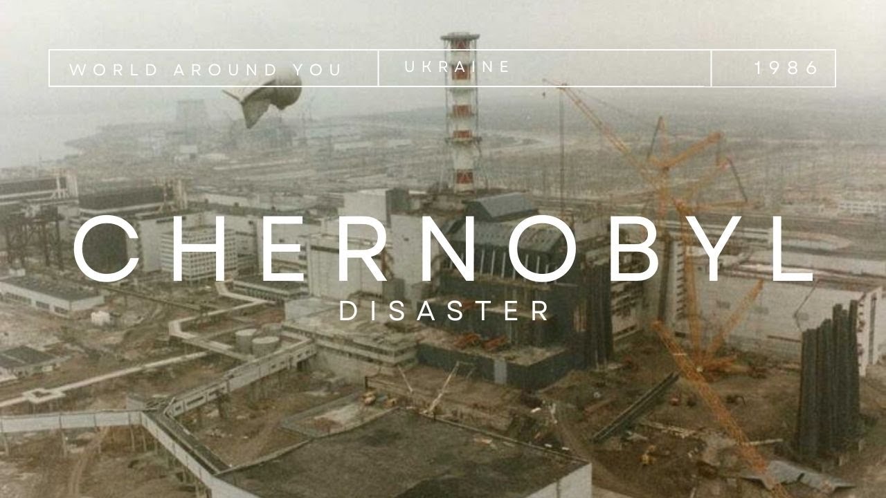 Chernobyl Disaster Explained: The World's Worst Nuclear Accident - YouTube