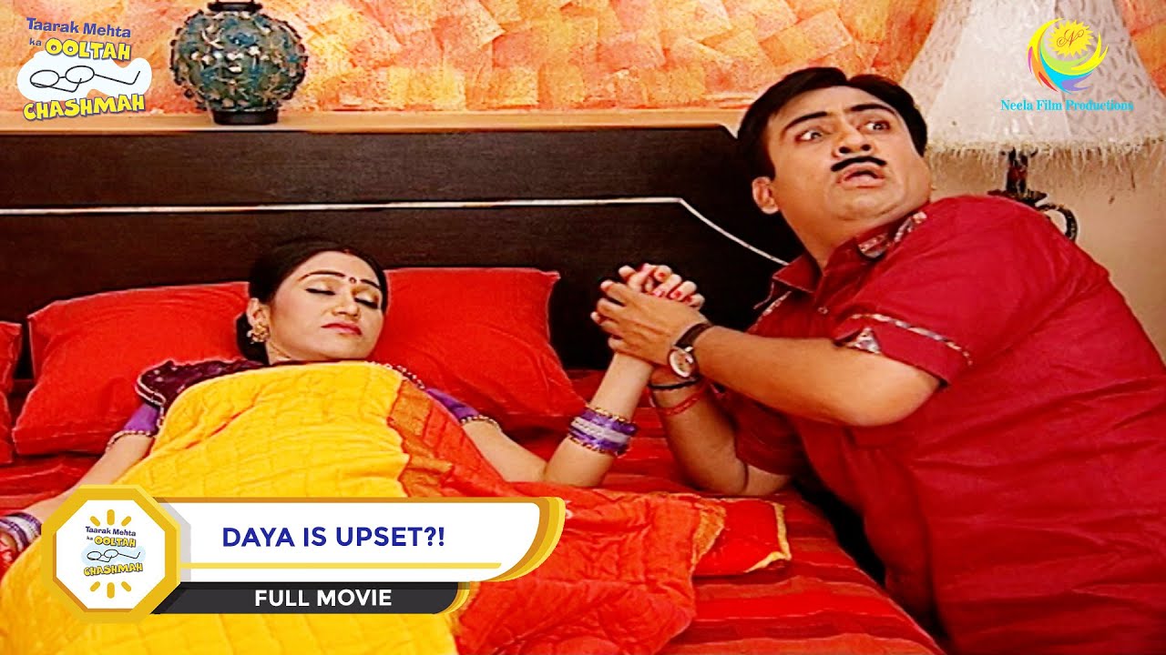 Daya Is Upset?! | FULL MOVIE | Taarak Mehta Ka Ooltah Chashmah - Ep 487 ...
