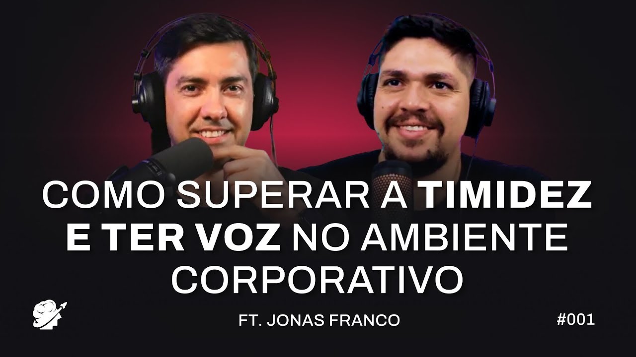 Como Superar a Timidez e Ter Voz no Ambiente Corporativo com Jonas ...