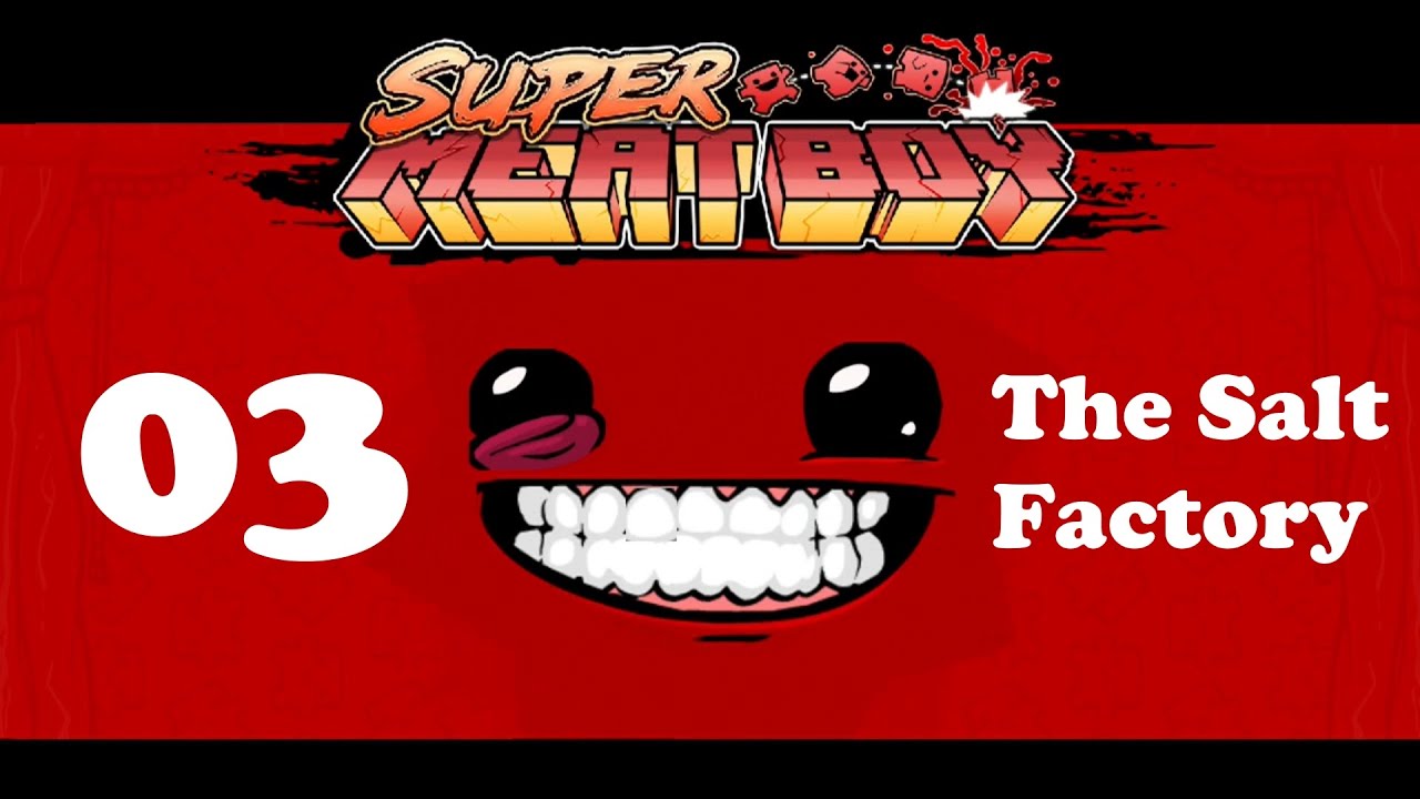 SUPER MEAT BOY - 03 - The Salt Factory - YouTube