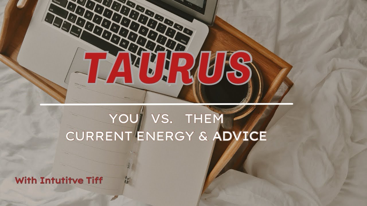 Taurus, your energy vs their energy and more... - YouTube