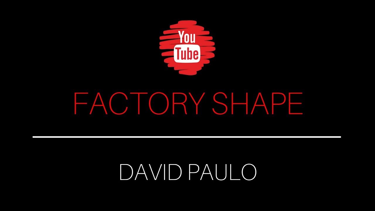 FACTORY SHAPE - INTRO - YouTube