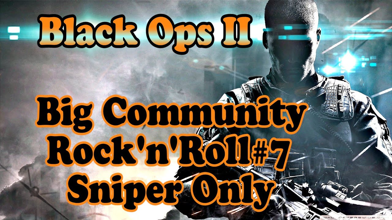 BO2 | Big Community Rock'n'Roll #7 Sniper Only | Community Rock'n'Roll ...