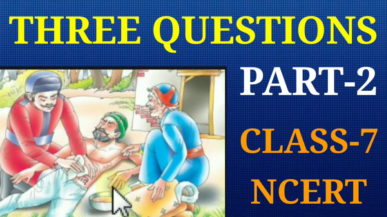 Three Questions Class 7 Part 2 NCERT YouTube Three Questions Class 7 Part 2 NCERT YouTube