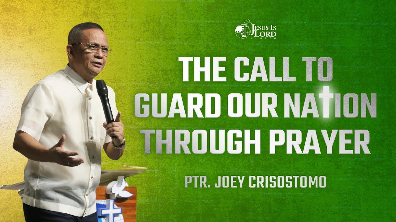 The Call To Guard Our Nation Through Prayer | Ptr. Joey Crisostomo ...