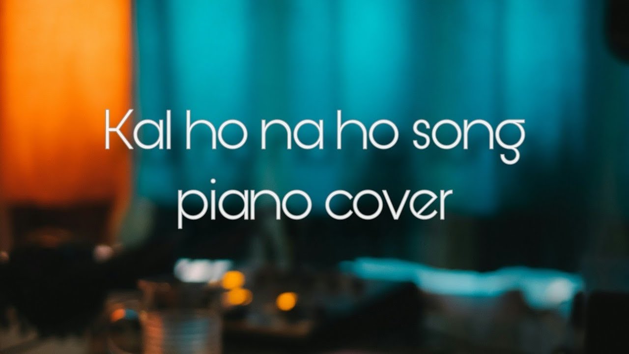 Kal ho na ho Cover by Jerin | Title track| Piano - YouTube