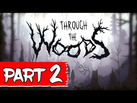Through the Woods (Horror) - Walkthrough Gameplay Part 2 No Commentary 1080p