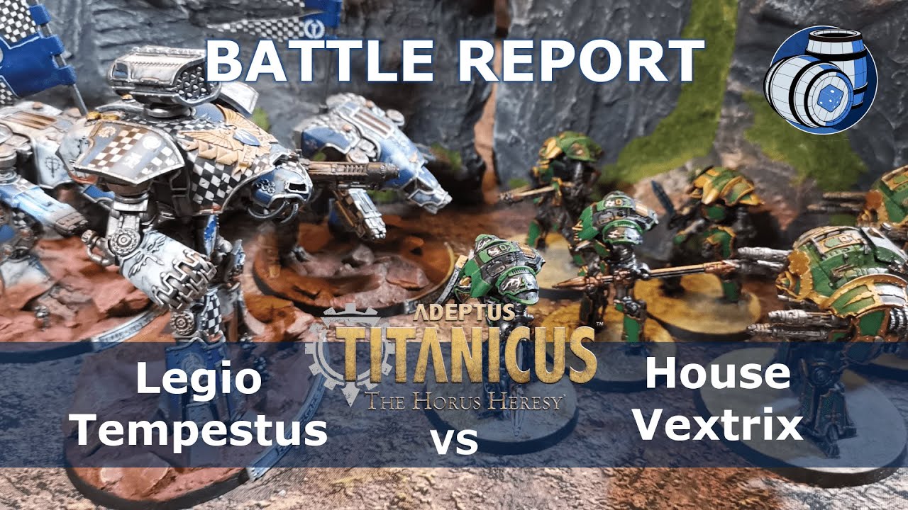 Legio Tempestus Vs Knight House Vextrix - Adeptus Titanicus 1,750pt ...