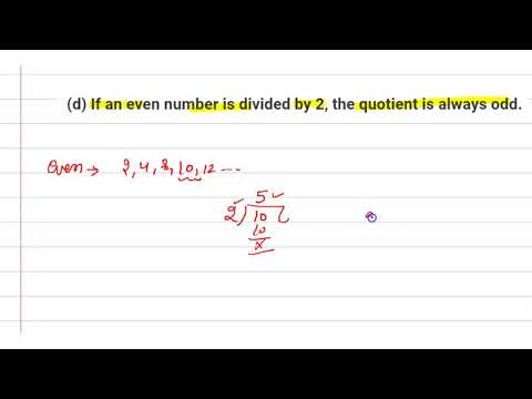 If an even number is divided by 2, the quotient is always odd. given ...
