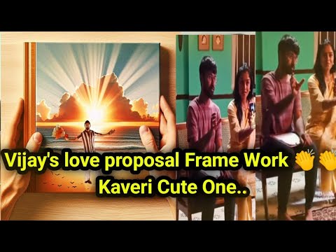 Vijay's love proposal Frame Work 👏👏Kaveri Cute One.. - YouTube