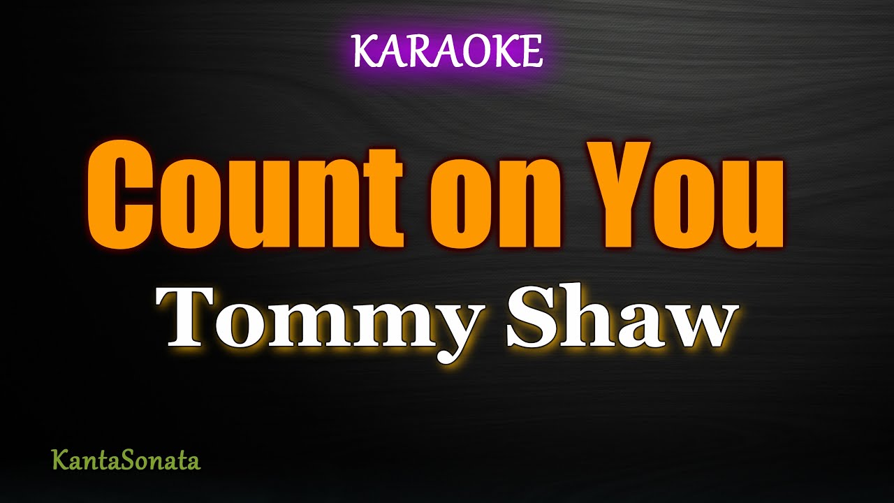 Count on You - Tommy Shaw (Karaoke Version)