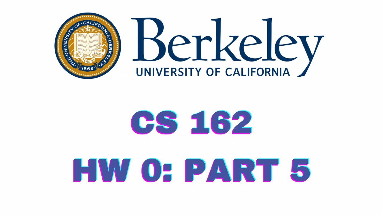 Homework 0: Intro Part 5| CS162 | UC Berkeley - YouTube