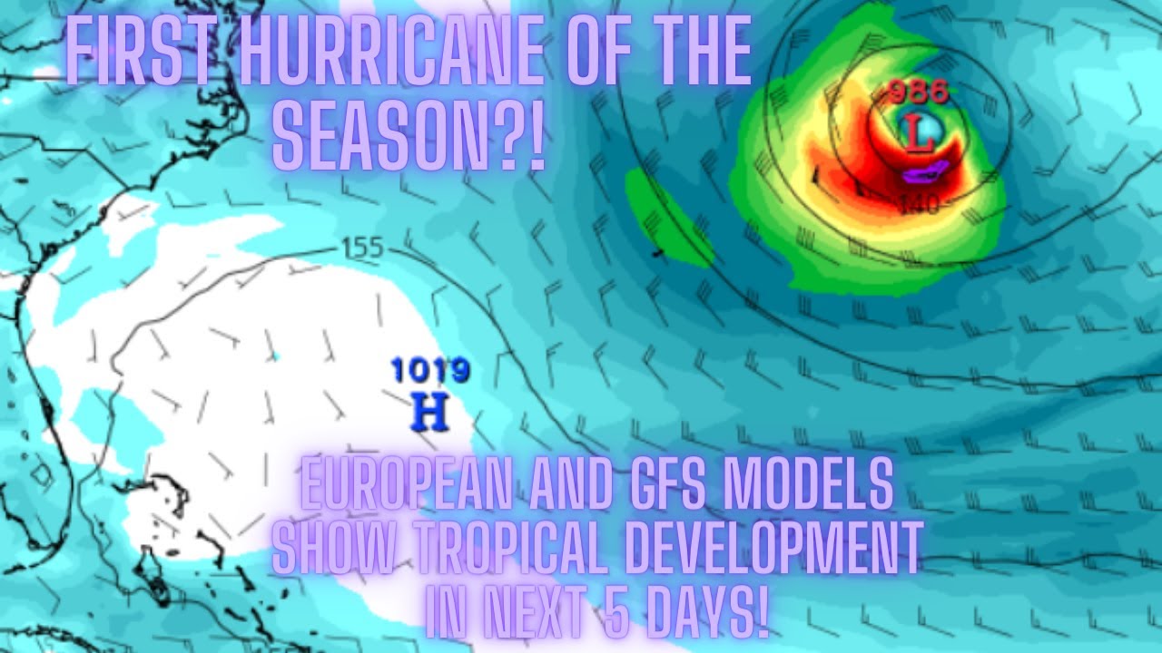 First Hurricane Of The Season?! European And GFS Show Tropical ...