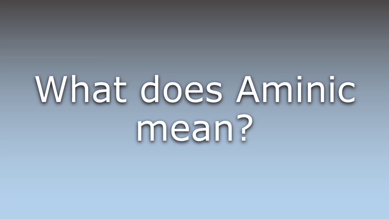 What does Aminic mean? - YouTube