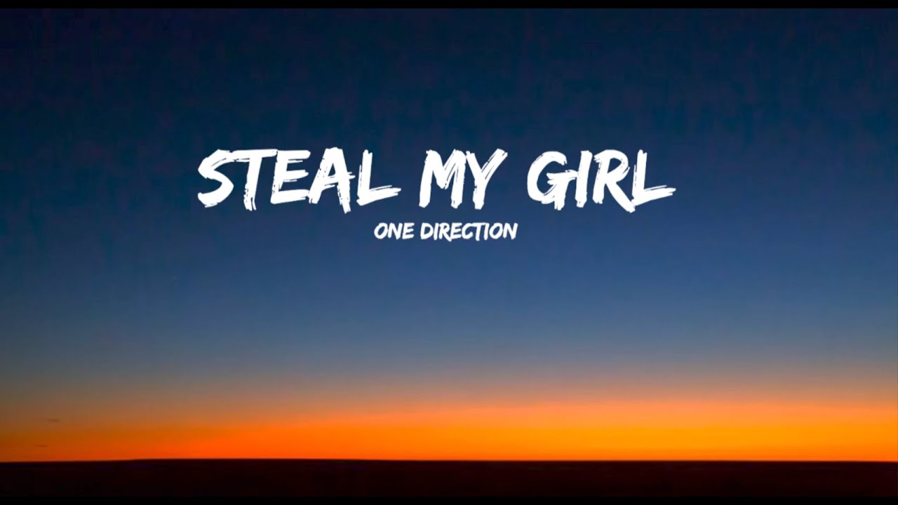 One Direction - Steal My Girl (Lyrics) - YouTube