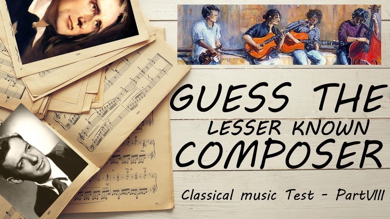 Guess the Lesser Known Composer Part VIII (EXPERT) Classical music Test ...