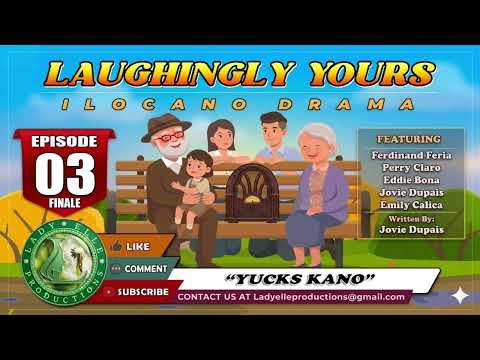LAUGHINGLY YOURS #02 (FINALE) | YUCKS KANO | LADY ELLLE PRODUCTIONS | ILOCANO DRAMA