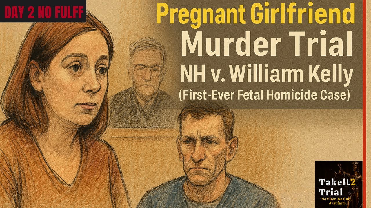 NO FLUFF Day 2: Pregnant Girlfriend Murder Trial | NH v. William Kelly ...