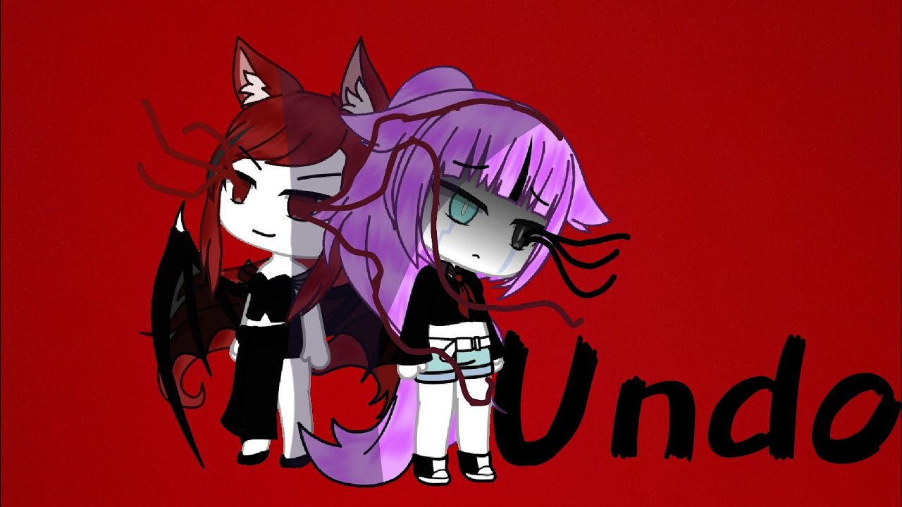 Undo |Gacha life| - YouTube