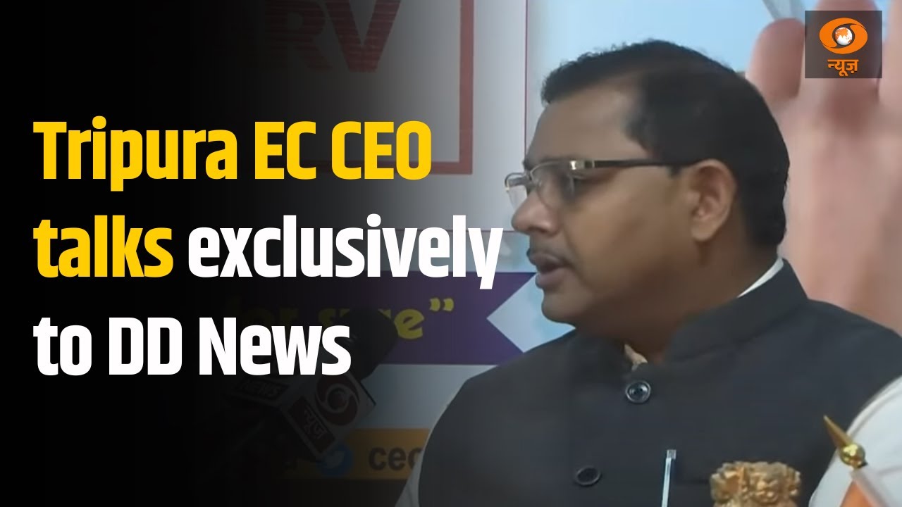Tripura EC CEO Punit Aggarwal talks exclusively to DD News about ...