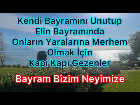 Kendi Bayramını Unutup Elin Bayramında Onların Yaralarına Merhem Olmak İçin Kapı Kapı Gezenler