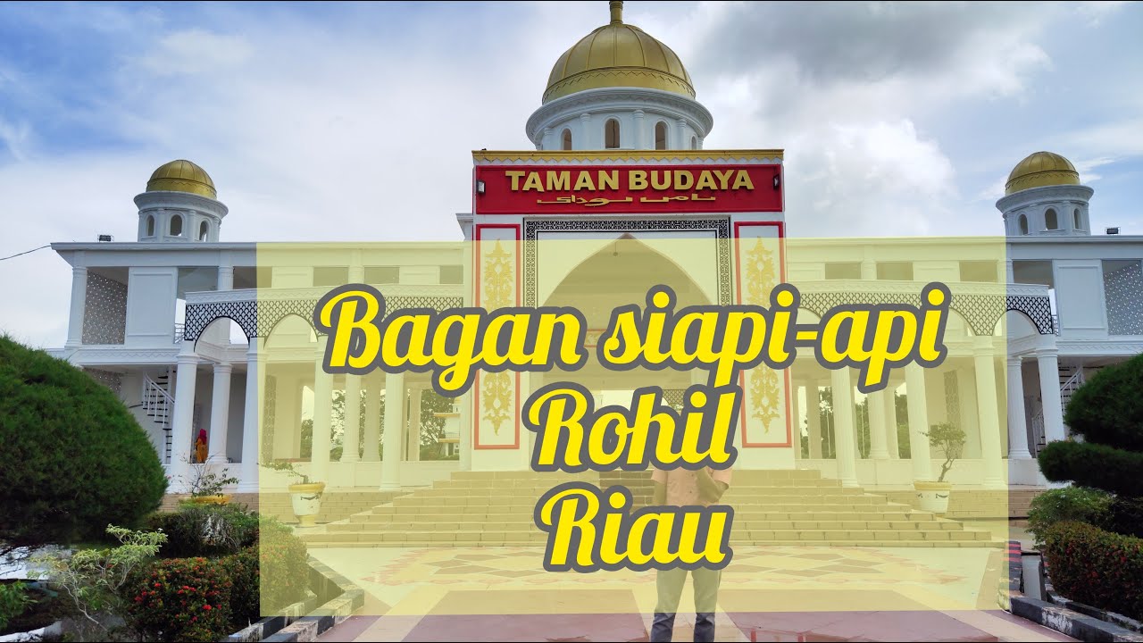 KOTA BAGAN SIAPI API - ROHIL - RIAU - YouTube