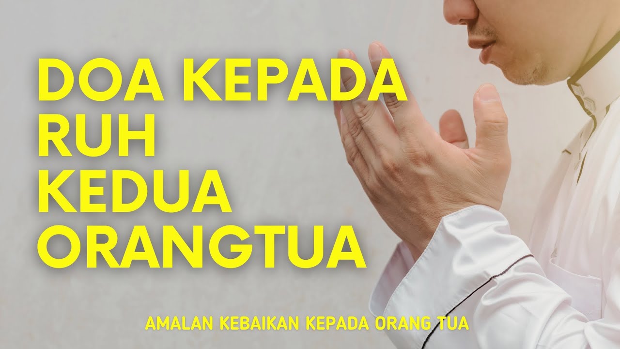 DOA KEPADA RUH KEDUA ORANG TUA - YouTube