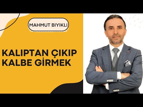 Kalıptan Çıkıp Kalbe Girmek | Mahmut Bıyıklı