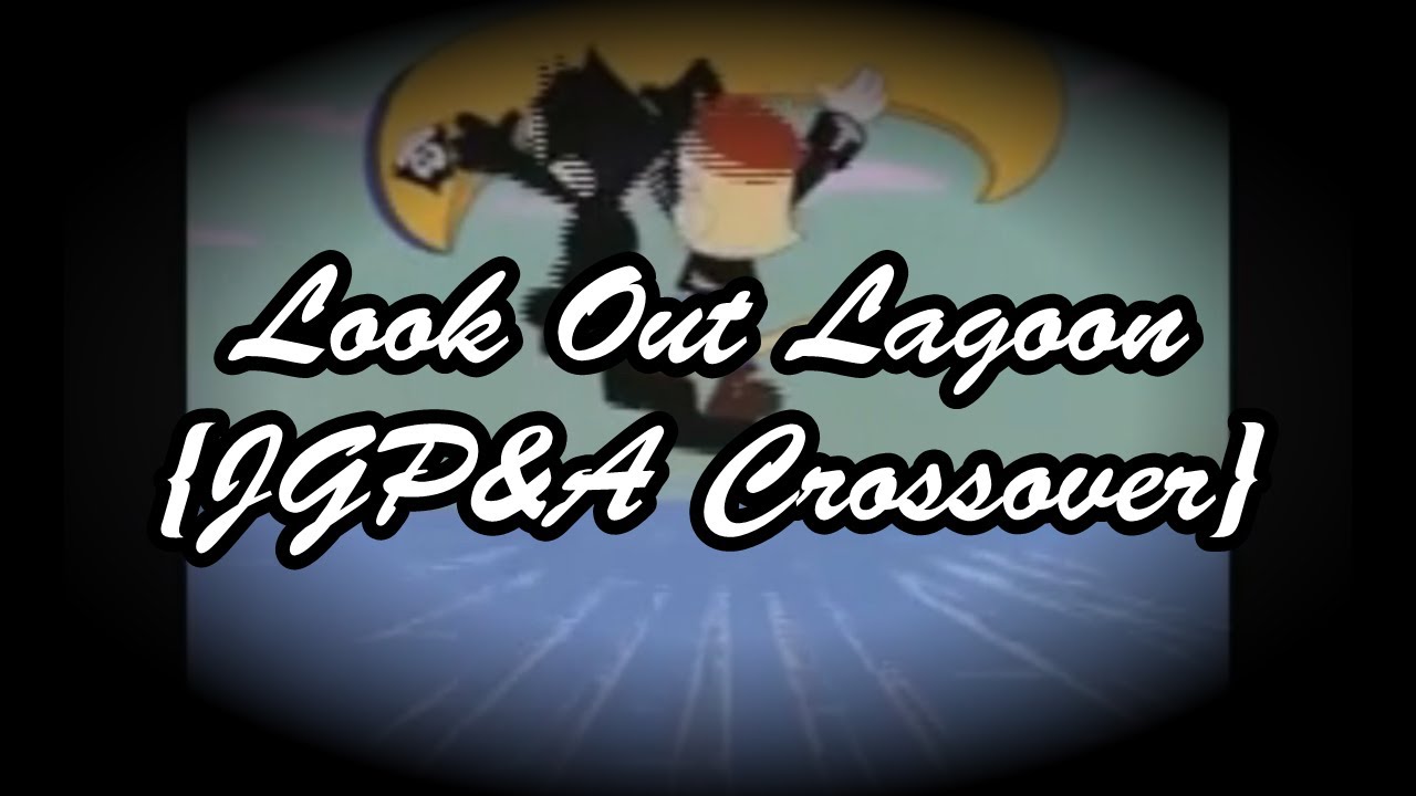 Look Out Lagoon {JGP&A Crossover} - YouTube