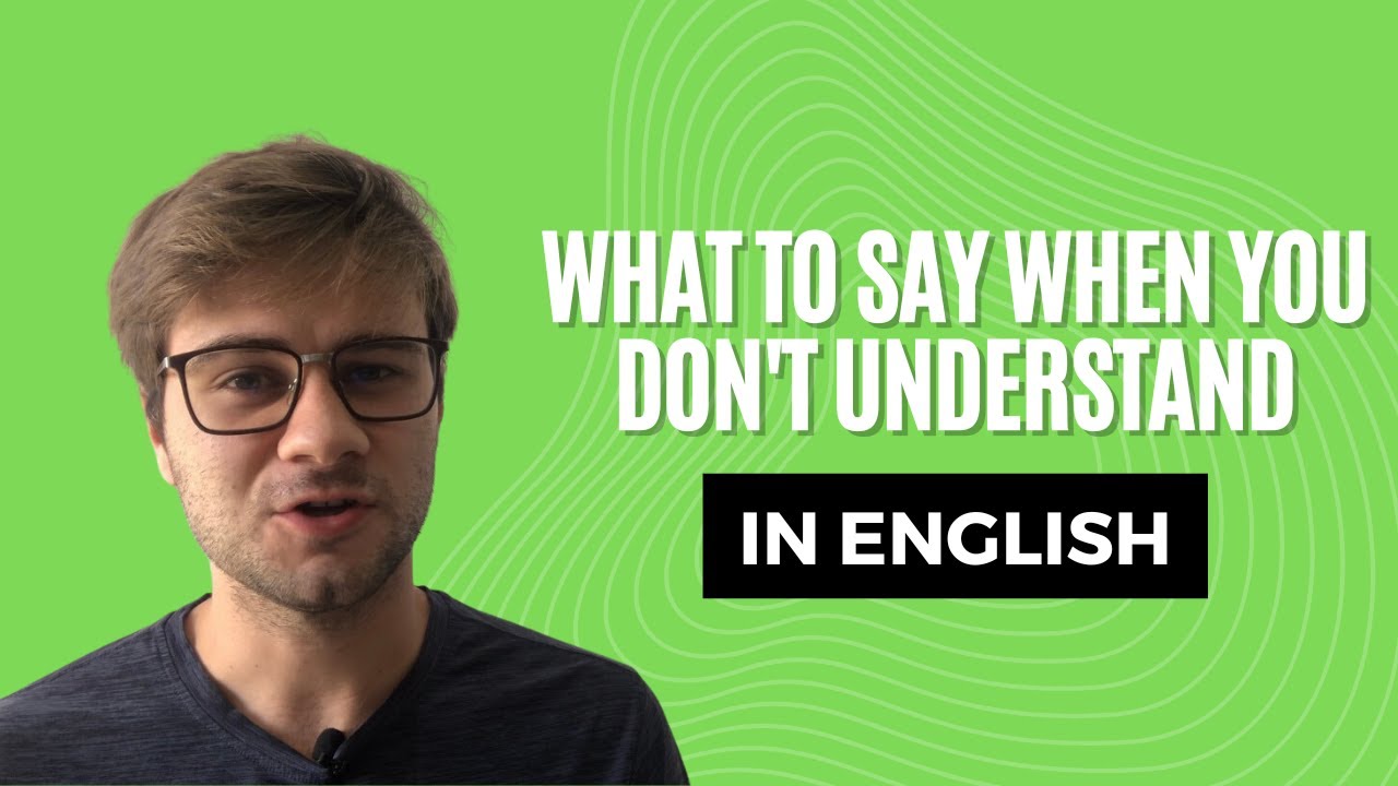 What to Say When You Don’t Understand in English // Clase de inglés ...