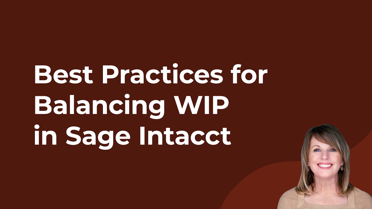 Best Practices for Balancing WIP in Sage Intacct - YouTube