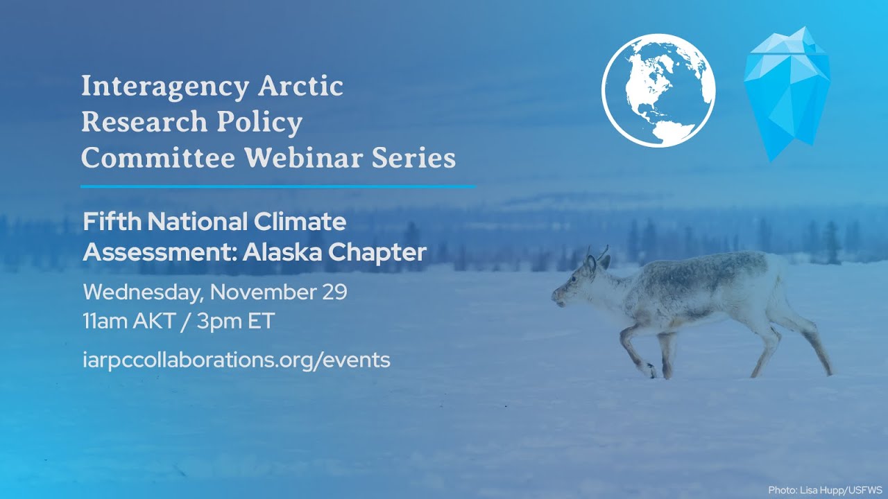 IARPC Public Webinar Series: Fifth National Climate Assessment Alaska ...