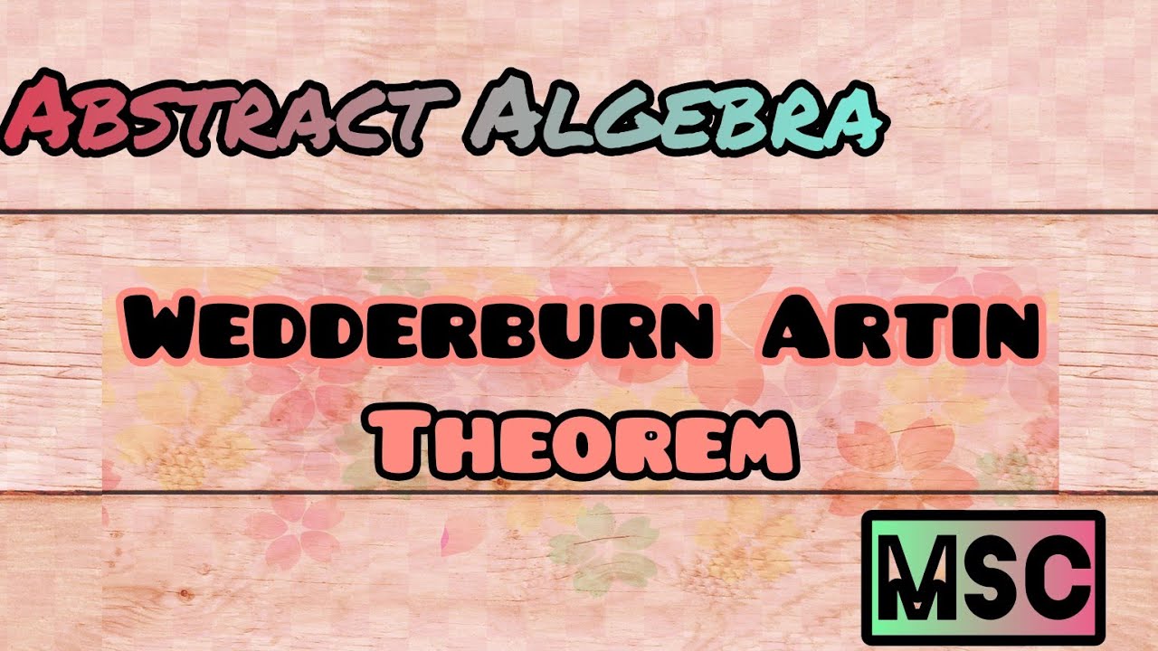 Wedderburn Artin Theorem | MSC | Abstract Algebra - YouTube