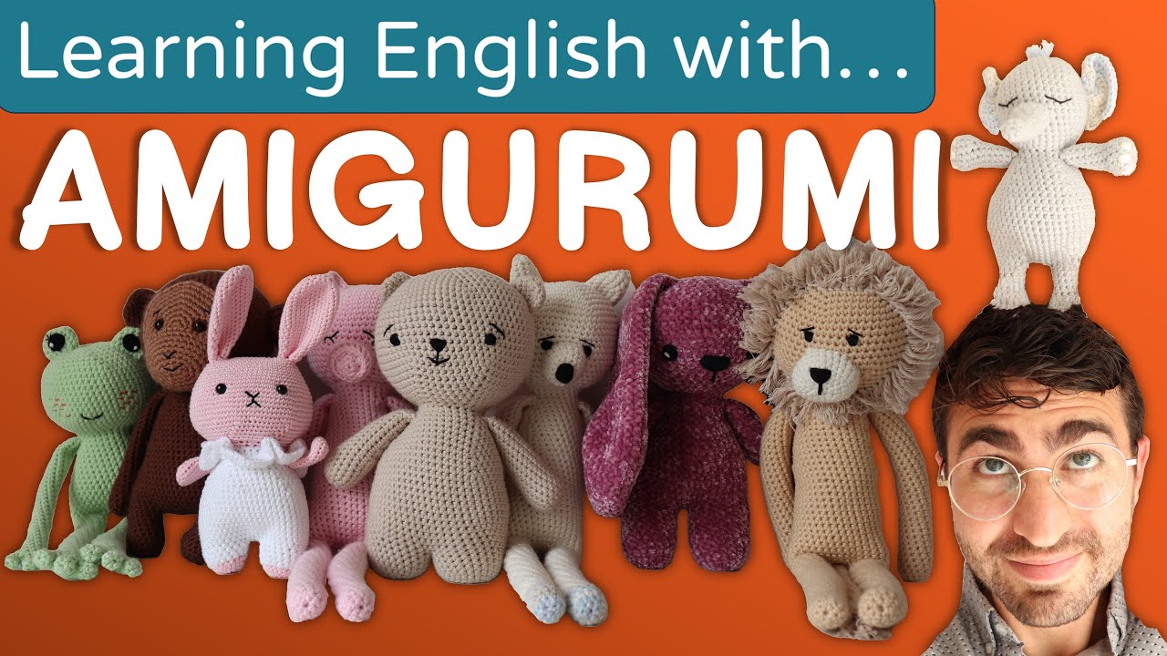Learning English with Amigurumi | English with Nick at Languistic.ca # ...