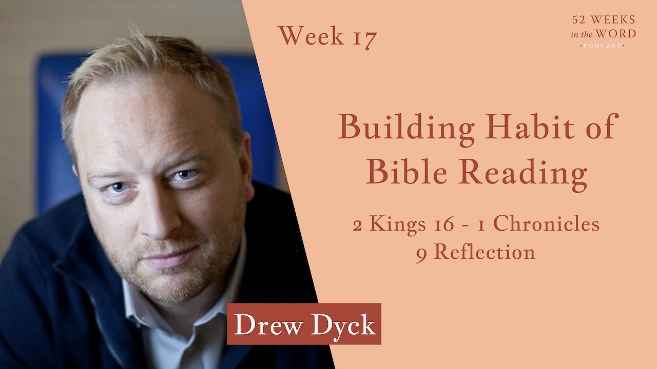 Week 17: Building Bible Reading Habits with Drew Dyck - YouTube
