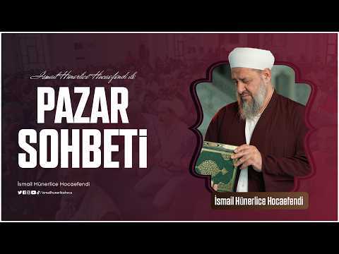 Pazar Sohbeti - İsmail Hünerlice Hocaefendi | 28.06.2026