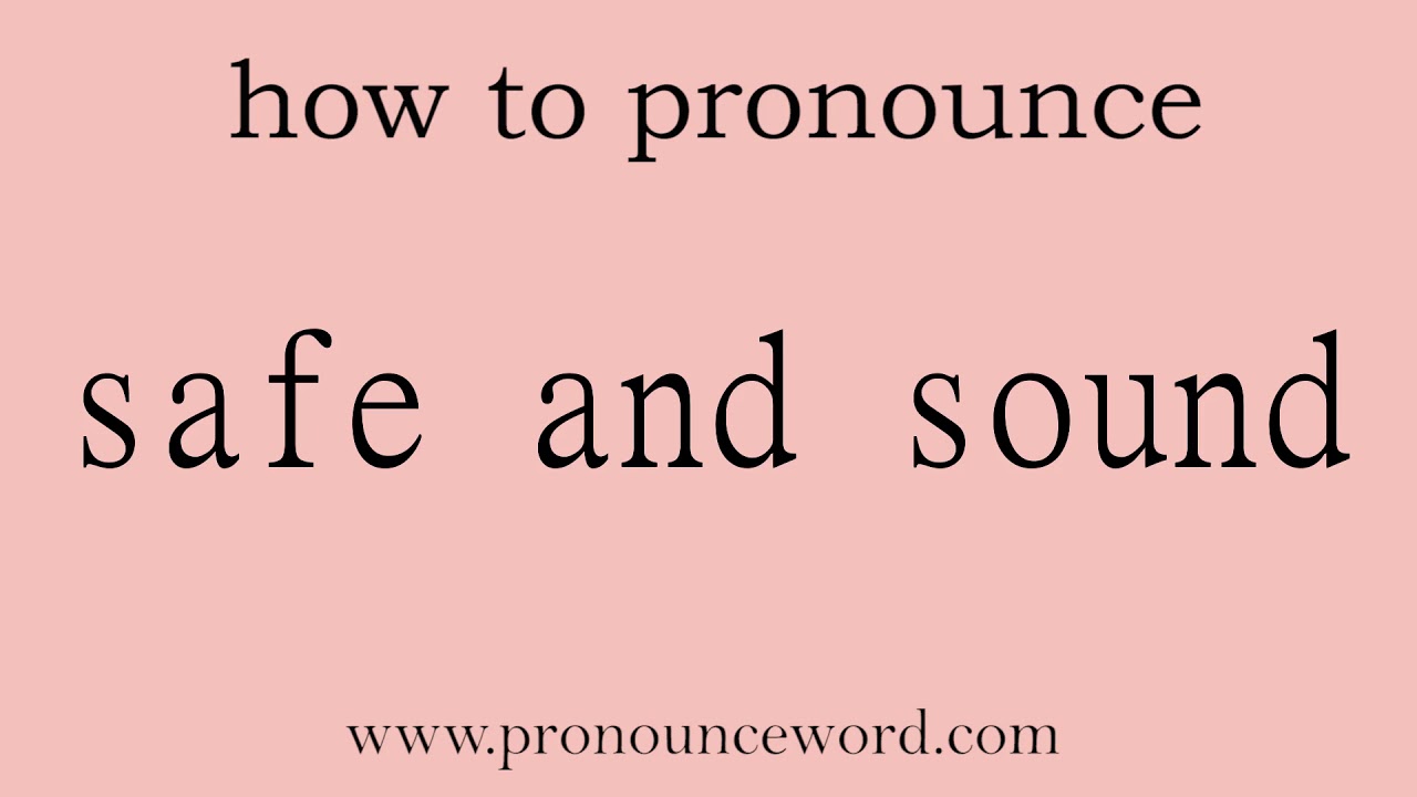 safe and sound. How to pronounce the english word safe and sound .Start ...