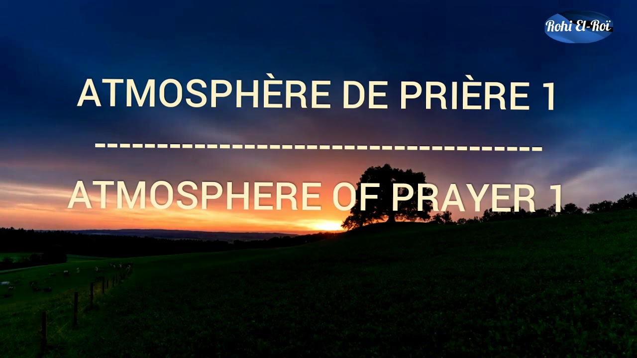 ATMOSPHÈRE DE PRIÈRE 1 || ATMOSPHERE OF PRAYER 1 - YouTube