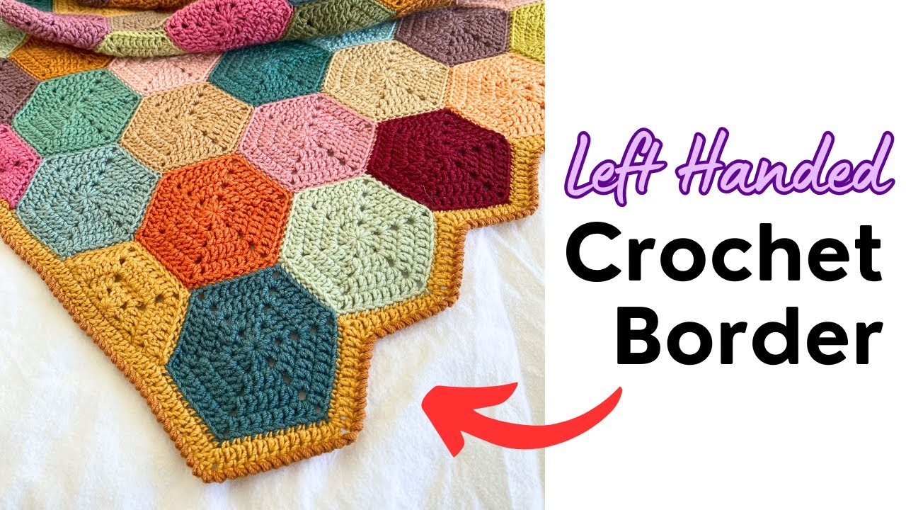 LEFT HANDED Crochet Hexagon Blanket Border Tutorial - YouTube